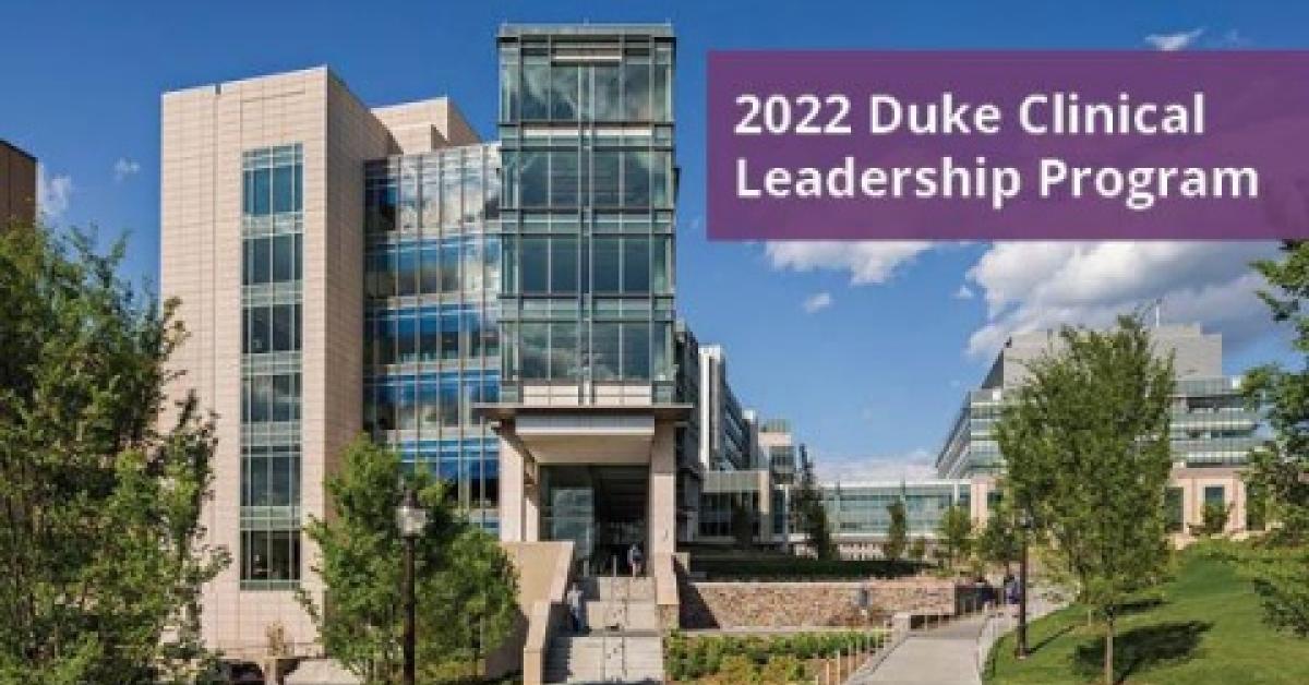 Announcing 2022 Duke Clinical Leadership Program (DCLP) Cohort | Duke ...